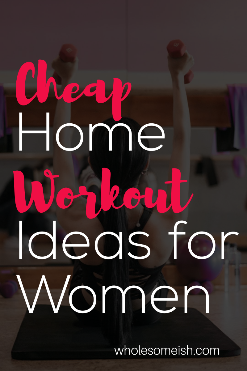 Inexpensive Home Workout Ideas to Help You Get Fit - Wholesome (ish) Life