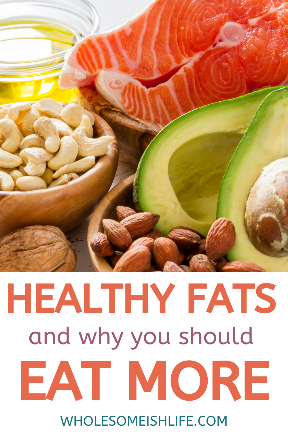 Healthy Fats and Why You Should Eat More - Wholesome (ish) Life
